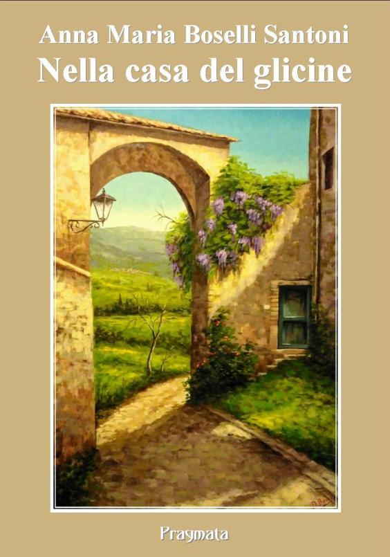 “Nella casa del glicine” di Anna Maria Boselli Santoni, recensione di ...